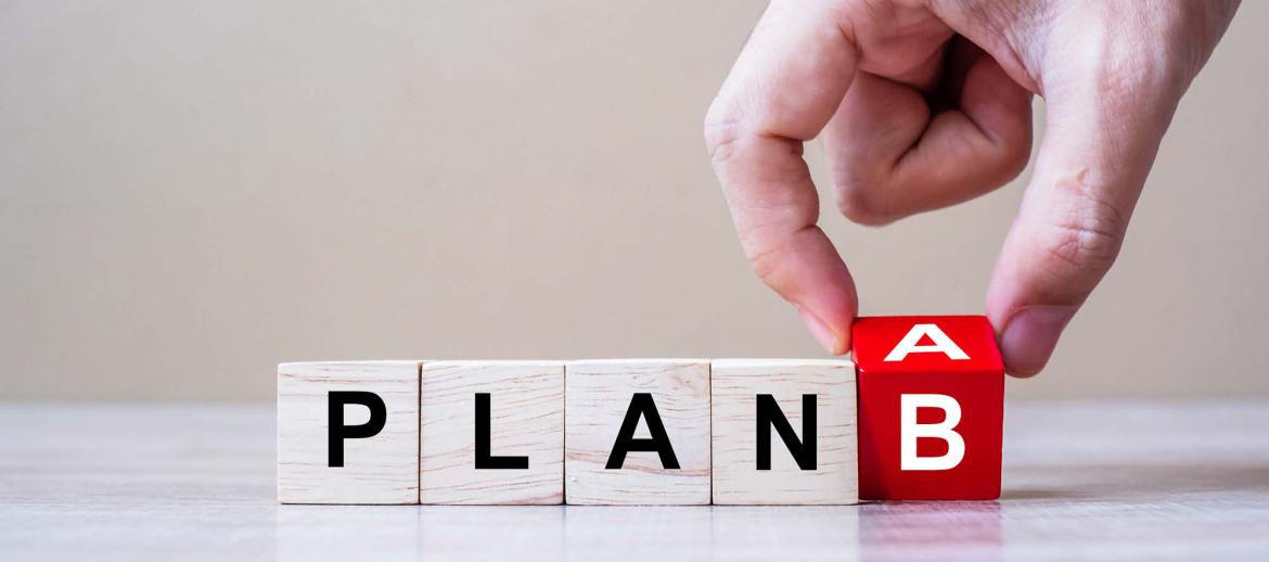Having a Plan B could now be even more important!